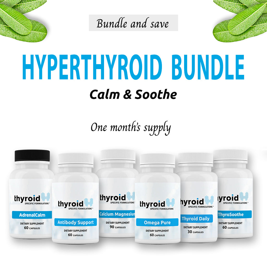 Hyperthyroid Calm & Soothe Bundle